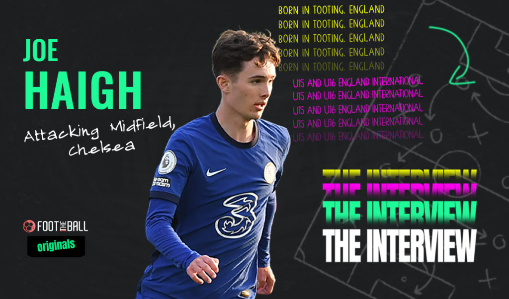 Interview With Joe Haigh, The Latest Prodigy From Chelsea's Academy