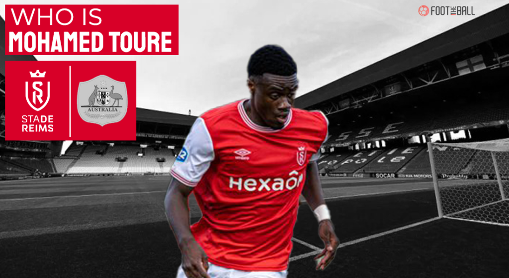 Who is Mohamed Toure: Australian Star at Stade Reims
