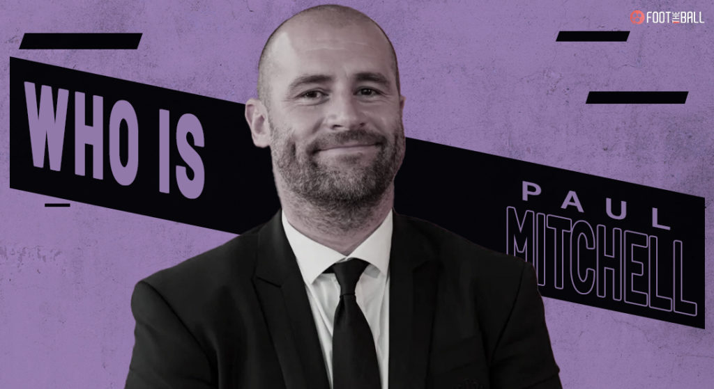 Who Is Paul Mitchell: Next Club Of The Sporting Director Will Be?