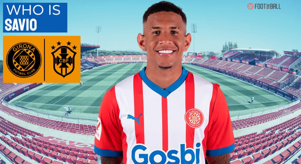 Savio: Girona's Star One Of The Best In La Liga